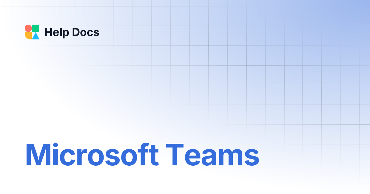 Microsoft Teams | Help Docs