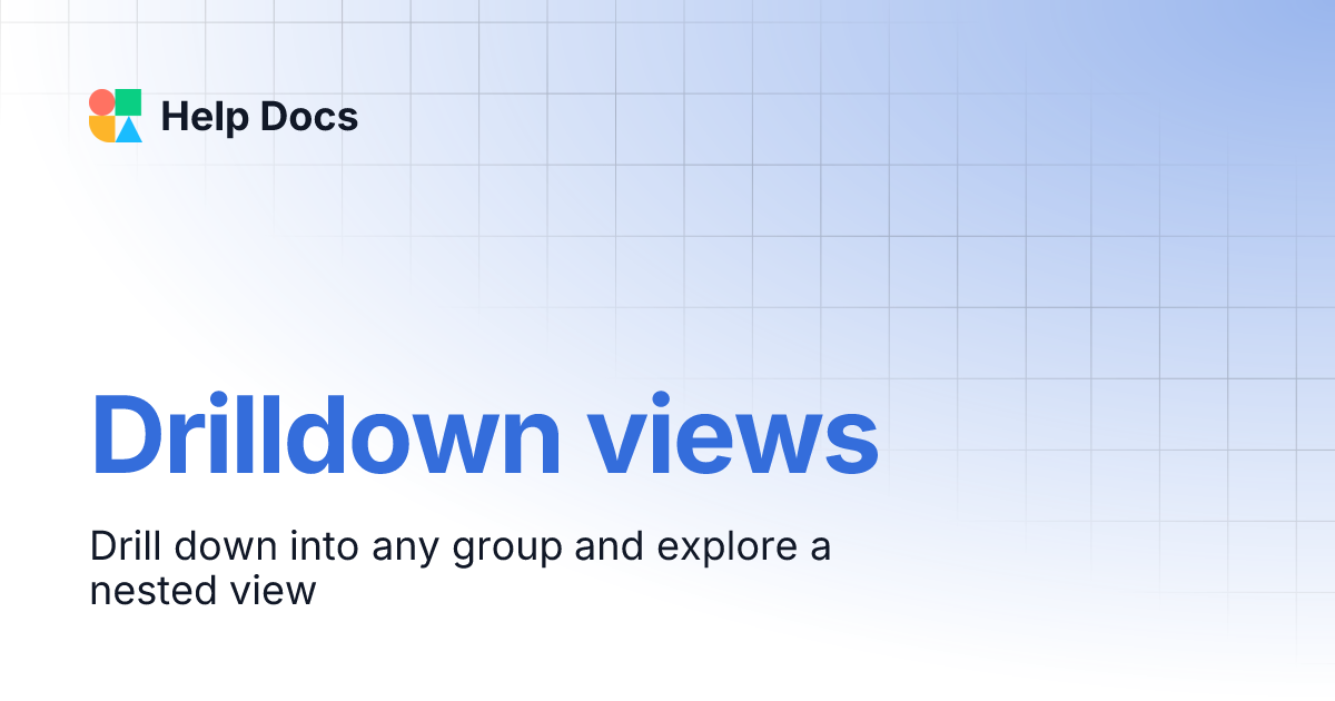 Drilldown views | Help Docs